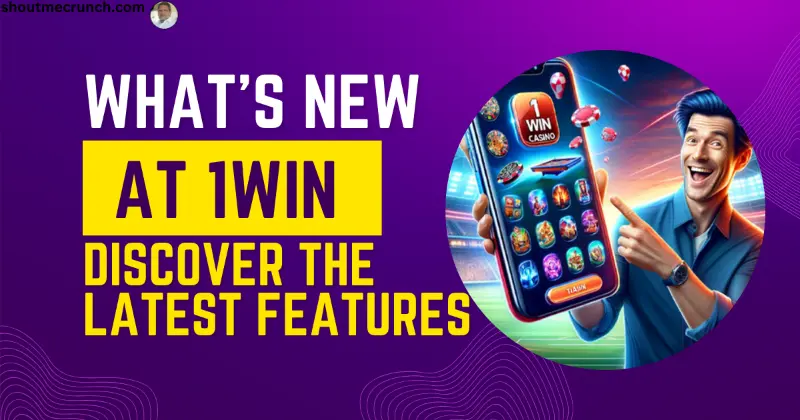 What’s New at 1win? Discover the Latest Features - Teaching BD