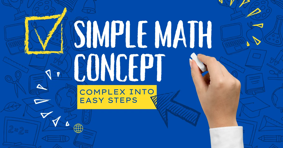 Math Made Simple: Breaking Down Complex Concepts into Easy Steps ...